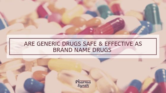 Are Generic Drugs Safe and effective as branded Drugs?